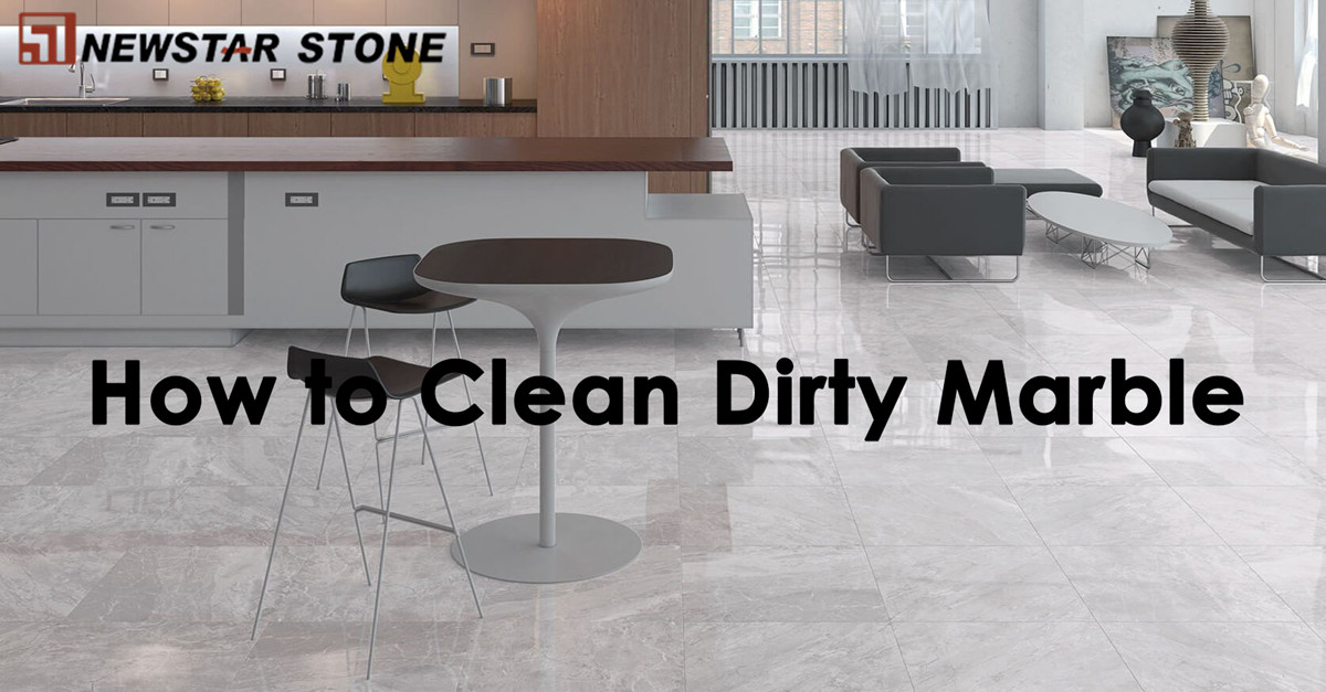 How to Clean Dirty Marble - Newstar Stone